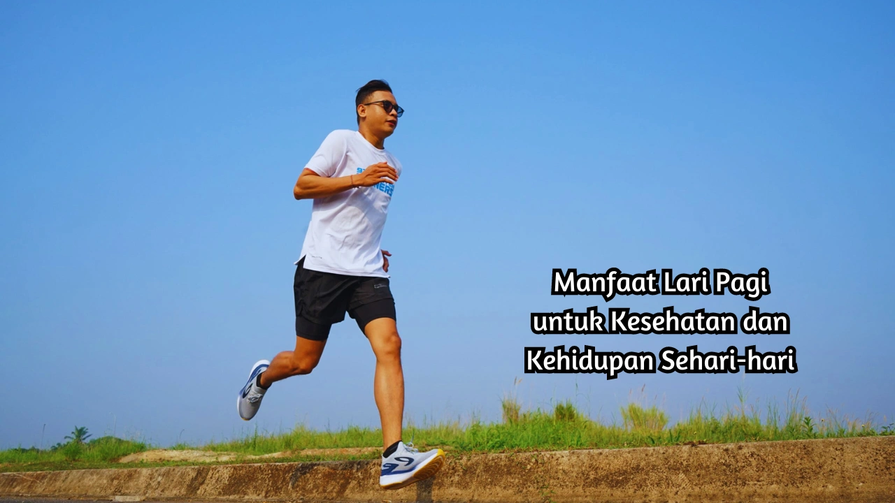 Manfaat Lari Pagi untuk Kesehatan dan Kehidupan Sehari-hari ...