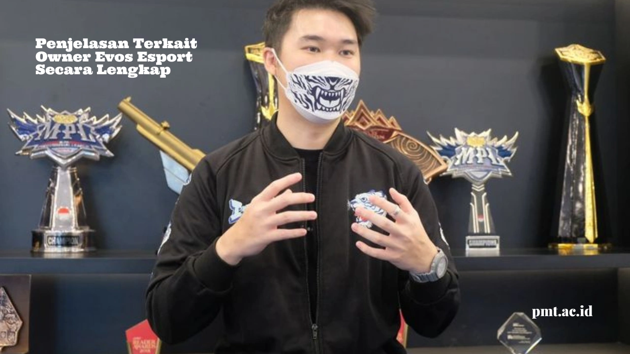 Penjelasan Terkait Owner Evos Esport Secara Lengkap - Politeknik ...